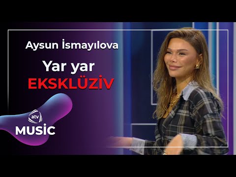 Yar yar - Aysun İsmayılova / Eksklüziv