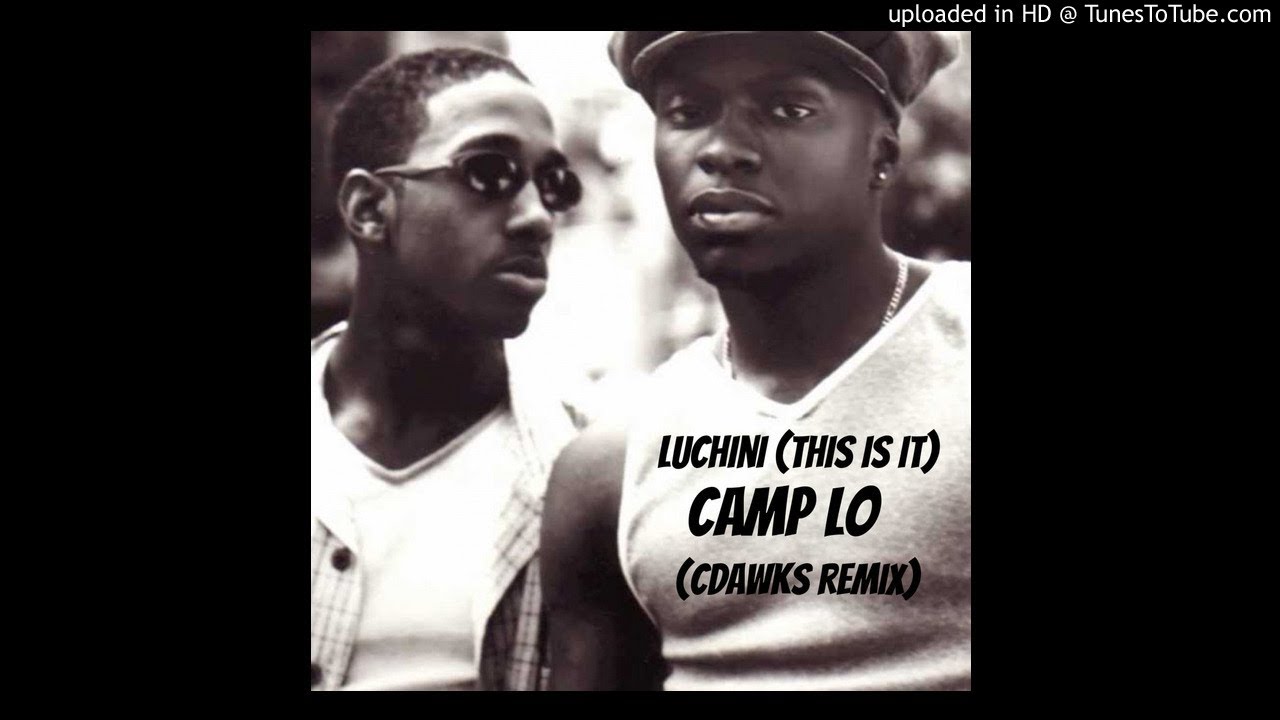 Luchini (this is it) - Camp Lo (CDAWKS REMIX) - YouTube