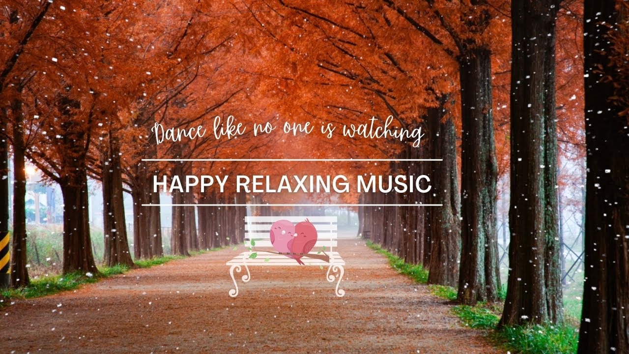 Beautiful Relaxation Music - Romantic Music, Waltz Music, Happy and ...