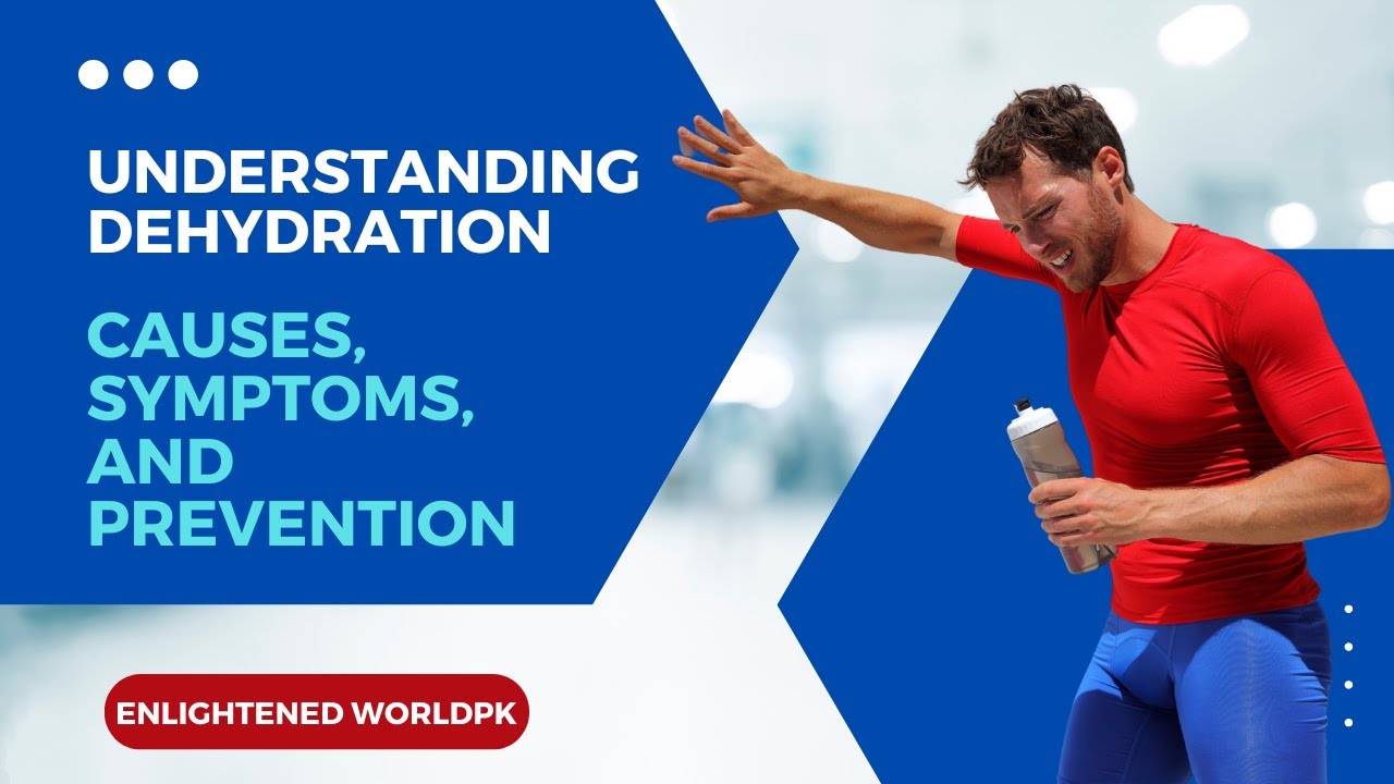 Understanding Dehydration: Causes, Symptoms, and Prevention - YouTube