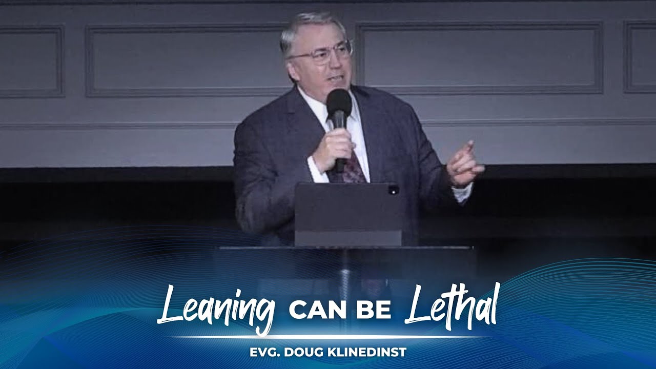 10/06/2024 PM | Leaning Can Be Lethal | Evg. Doug Klinedinst - YouTube