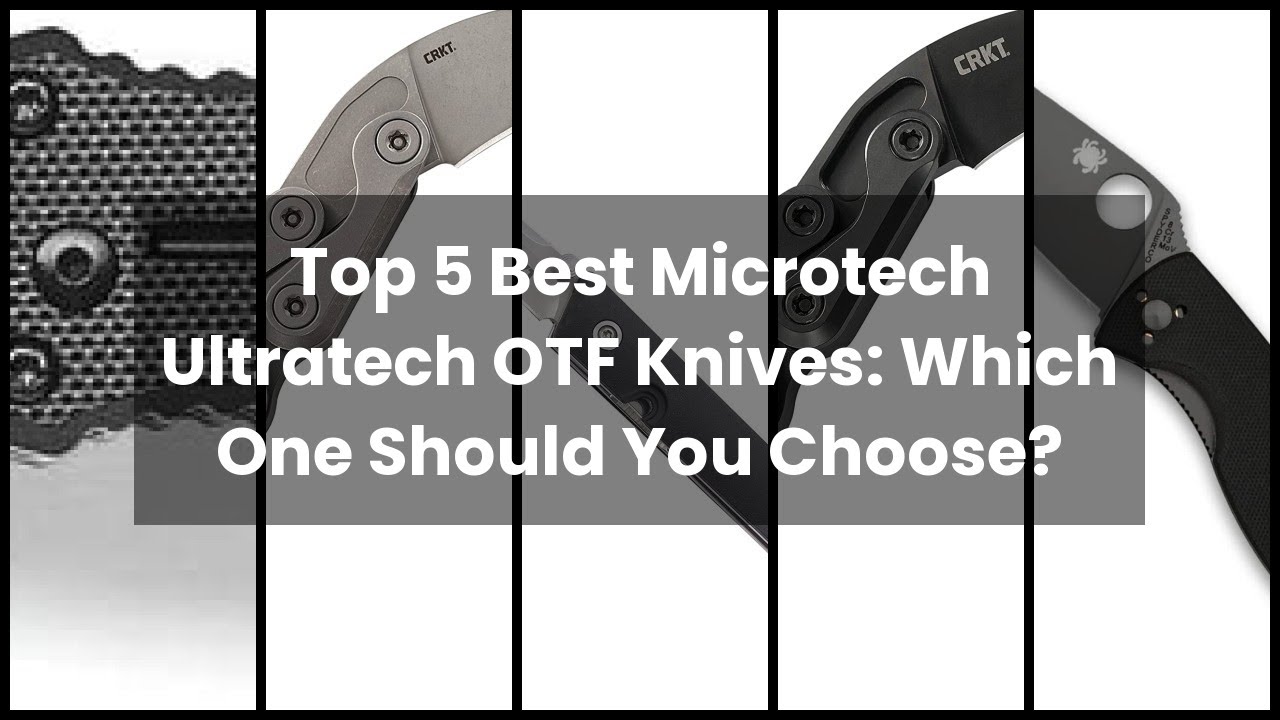 Top 5 Best Microtech Ultratech OTF Knives: Which One Should You Choose ...