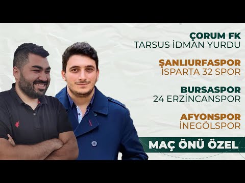 Çorum FK - Tarsus | Şanlıurfa - Isparta 32 | Bursa - 24 Erzincan | Afyon - İnegöl | Maç Önü Özel