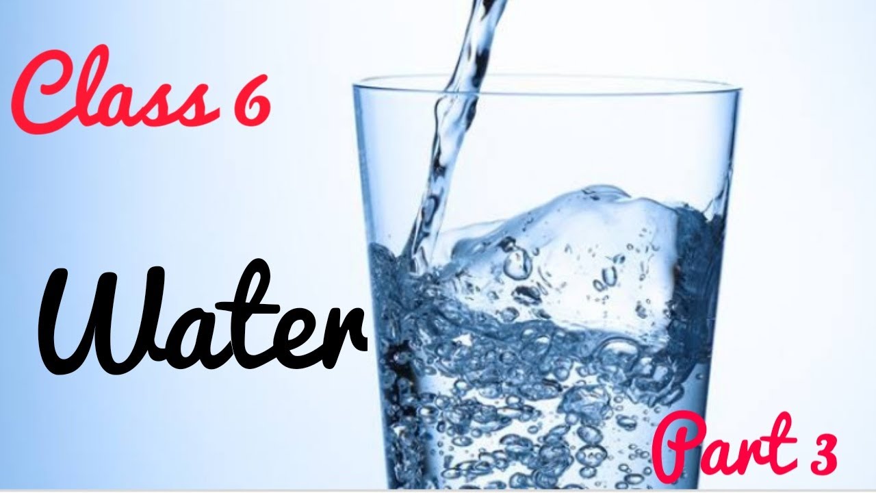 Class 6 Science ch 14 Water part 3 - YouTube