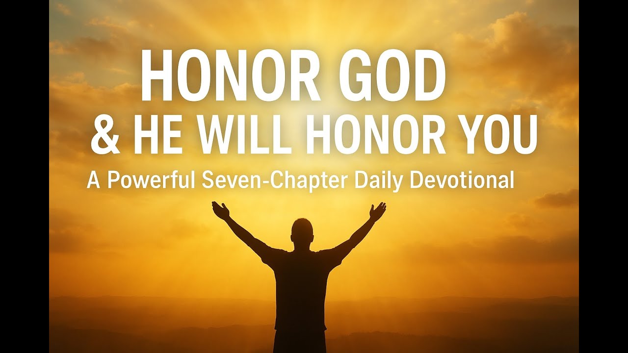 Honor God & He Will Honor You | A Powerful Seven-Chapter Daily ...