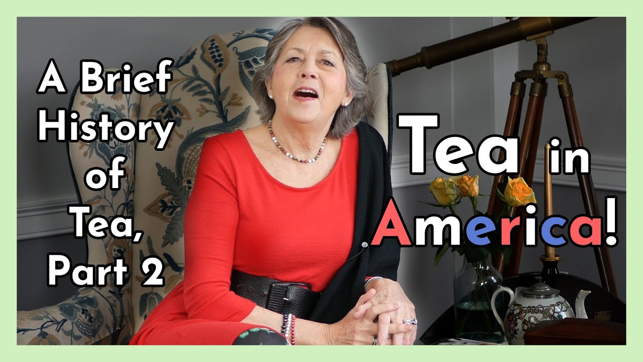 A Brief History of Tea, Part 2: Tea in America - YouTube