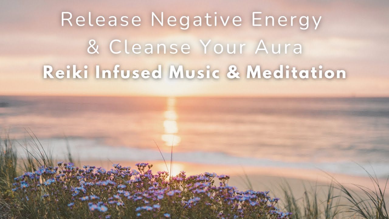 Full Body Reiki Cleanse: Remove Negative Energy & Find Balance | Amy ...