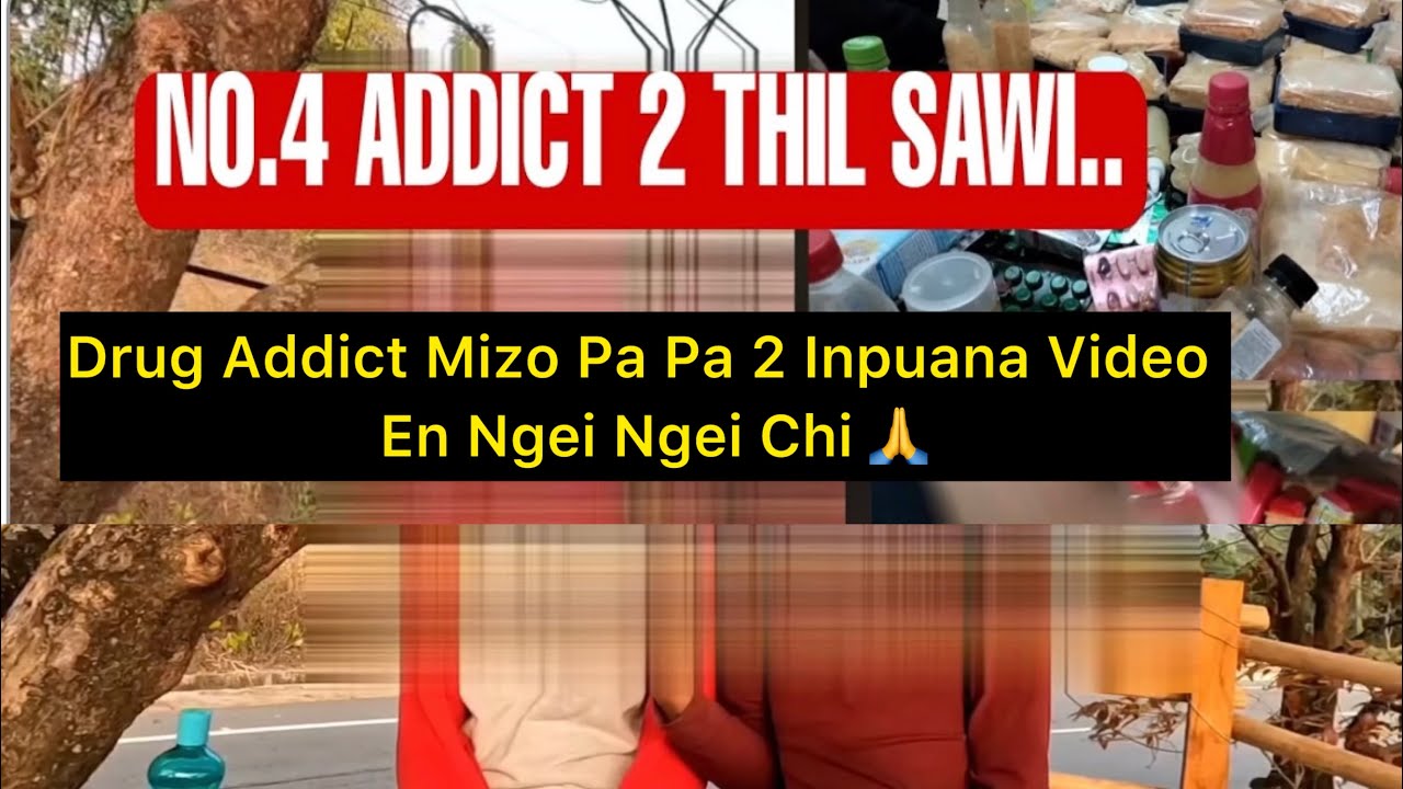 Drug Addict Mizo Pa Pa 2 Inpuana Video - En Ngei Ngei Chi 🙏 - YouTube
