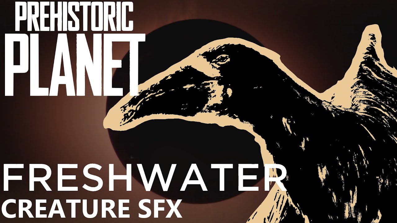Sound Effects - Prehistoric Planet - Freshwater Creatures - YouTube