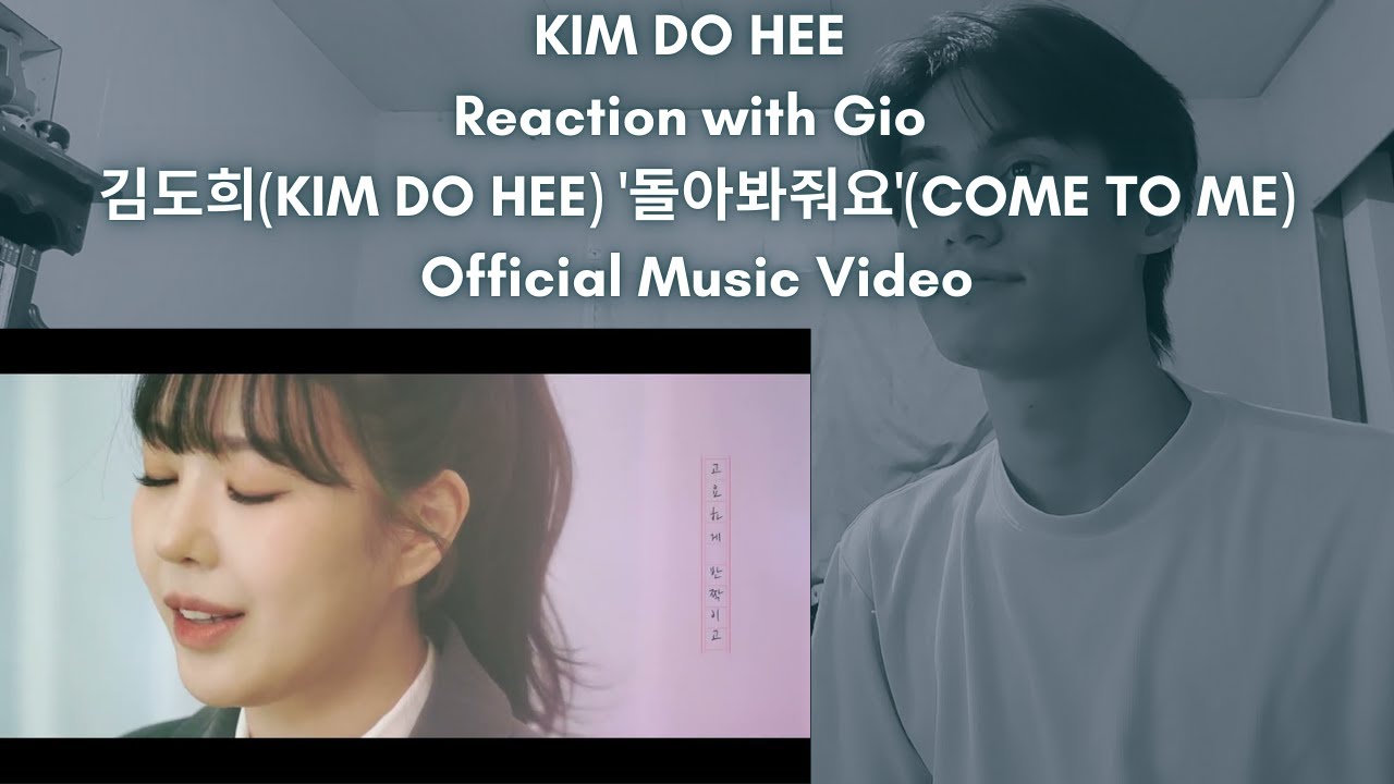 KIM DO HEE (SONAMOO) Reaction with Gio 김도희(KIM DO HEE) '돌아봐줘요'(COME TO ME) Official Music Video ...