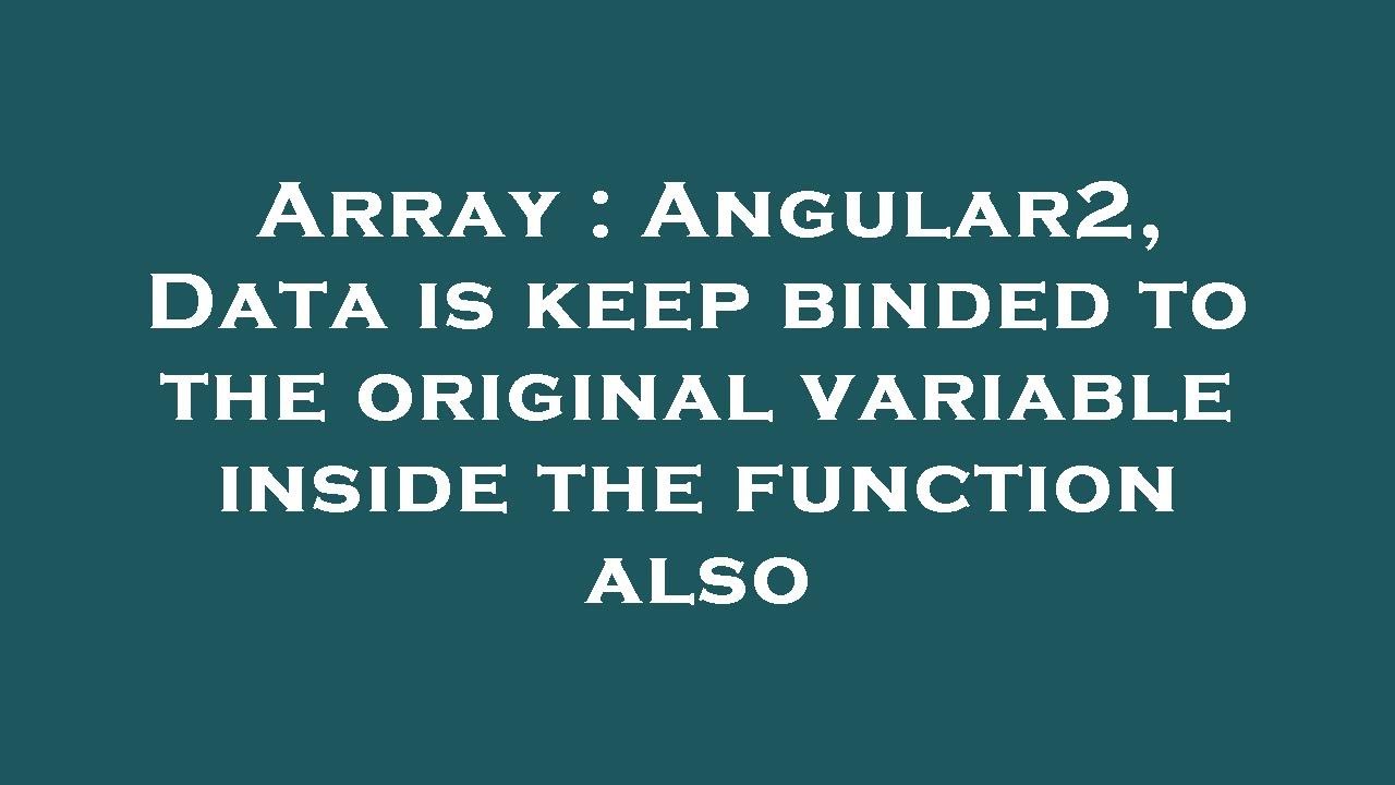 Array Angular2 Data Is Keep Binded To The Original Variable Inside The Function Also Youtube 2833
