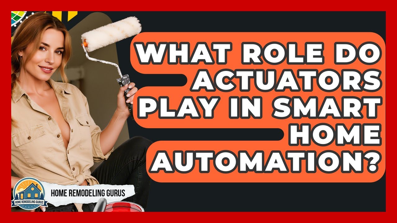 What Role Do Actuators Play In Smart Home Automation? - Home Remodeling ...