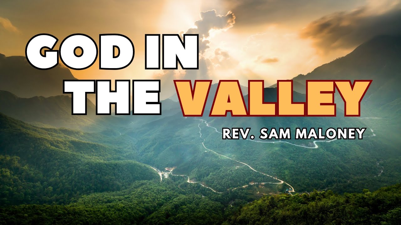 God In The Valley | Rev. Sam MALONEY - YouTube
