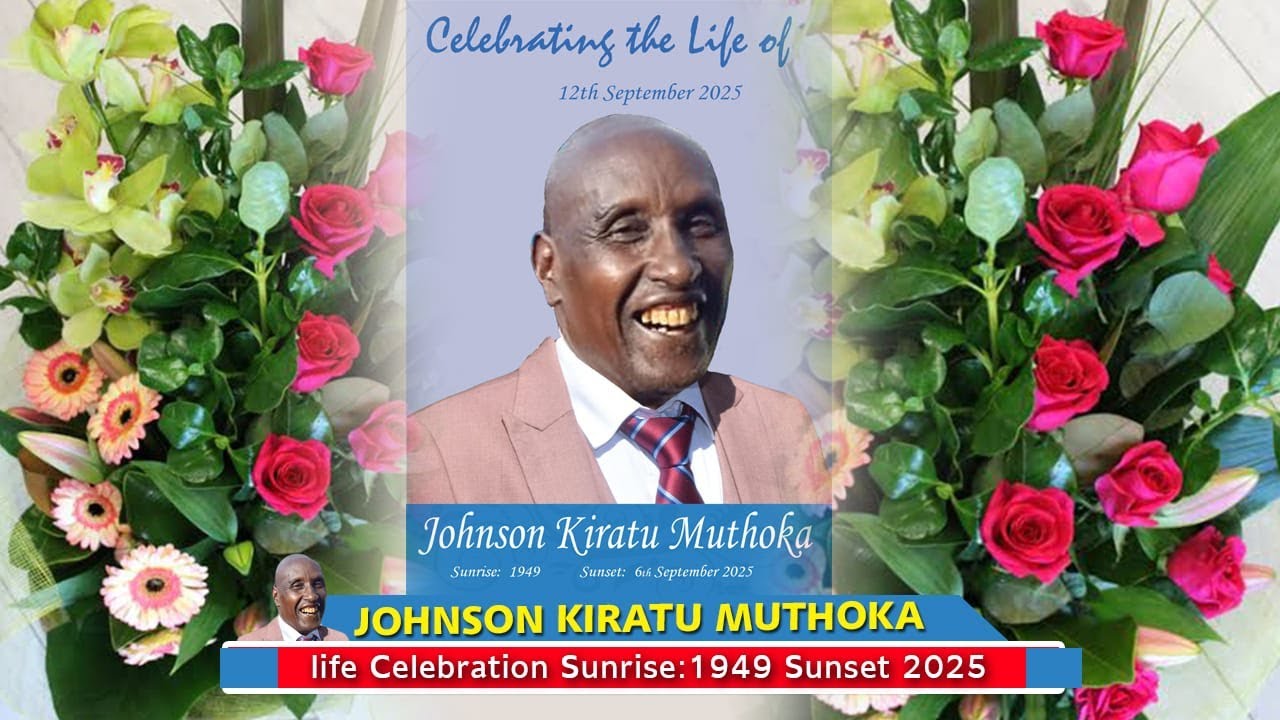 CELEBRATING THE LIFE OF THE LATE JOHNSON KIRATU MUTHOKA - YouTube