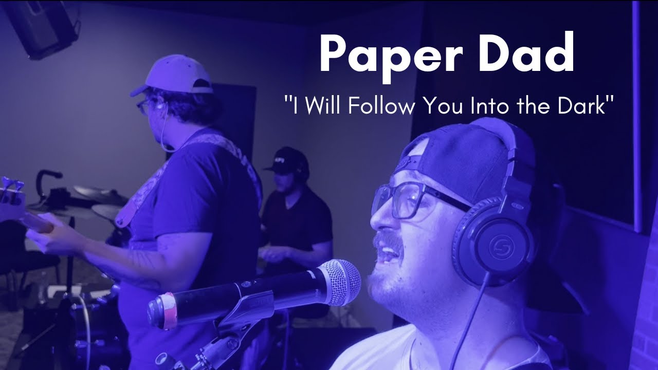 Paper Dad | I Will Follow You Into The Dark | Live Cover - YouTube