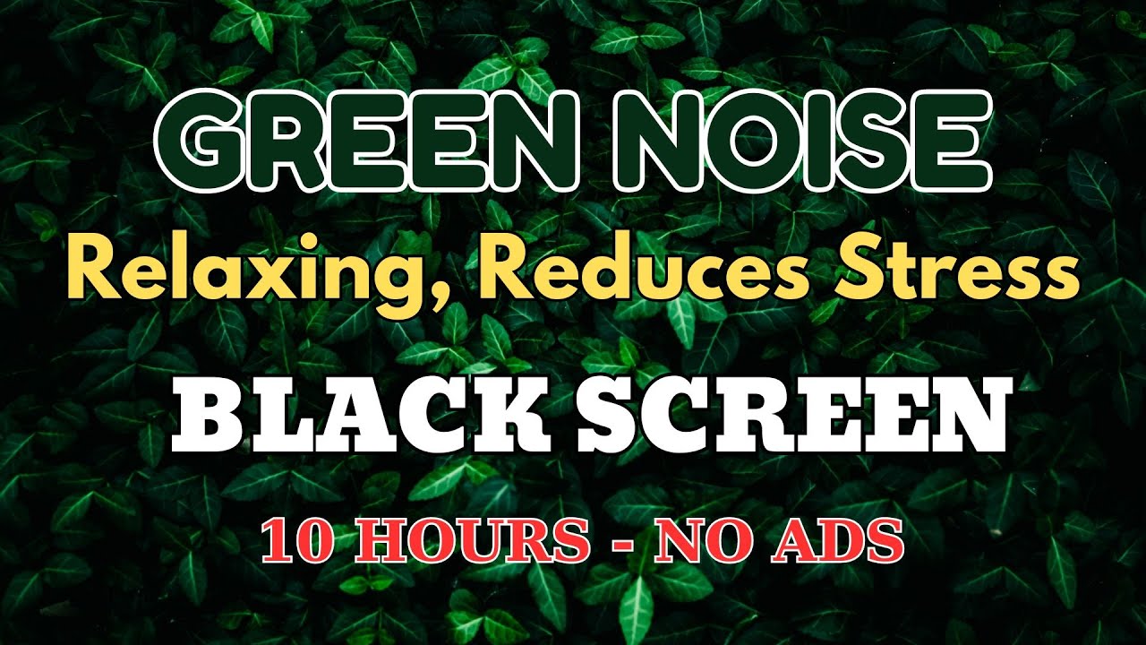 Green Noise Helps Relax, Reduce Stress, Sound For Deep Sleep - 10 Hours ...