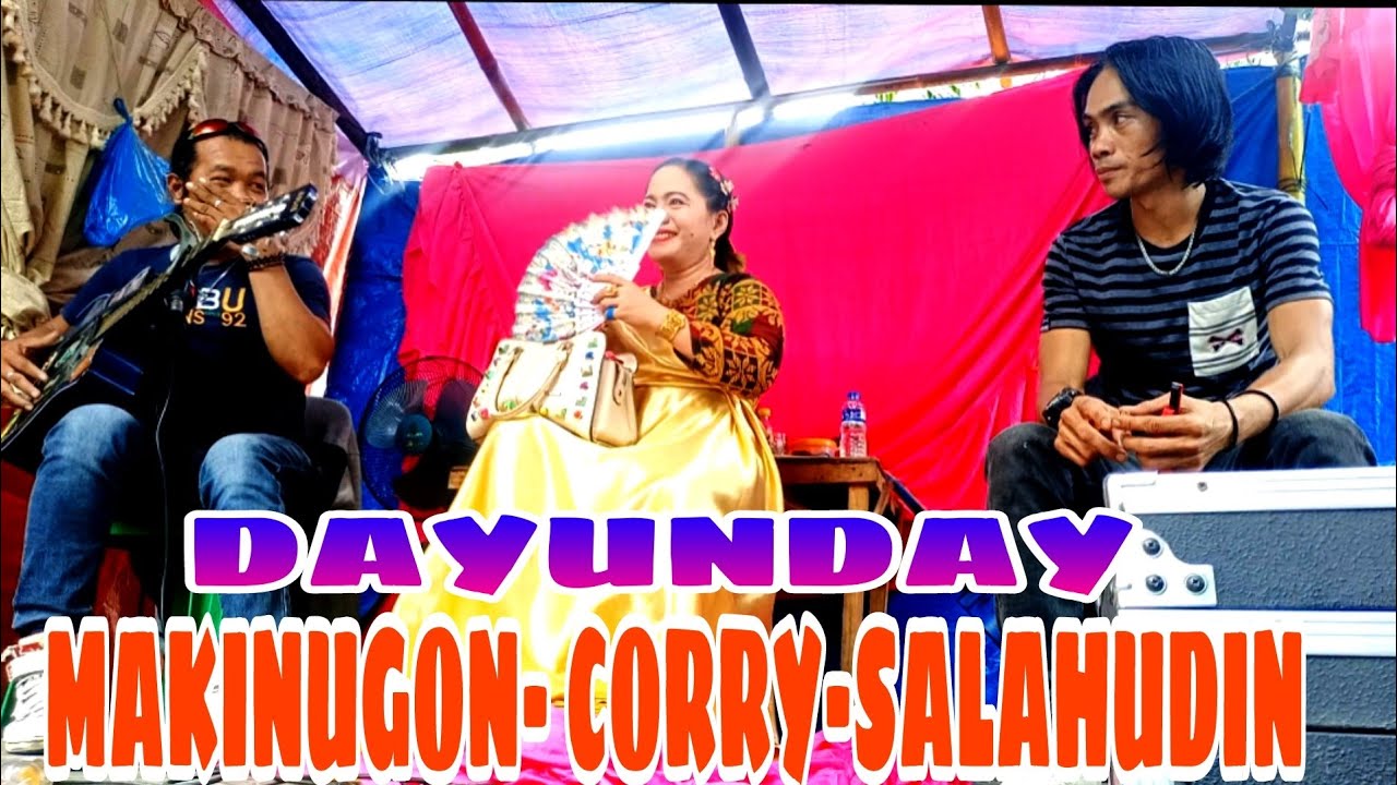DAYUNDAY- MAKINUGON-CORRY-SALAHUDIN - YouTube