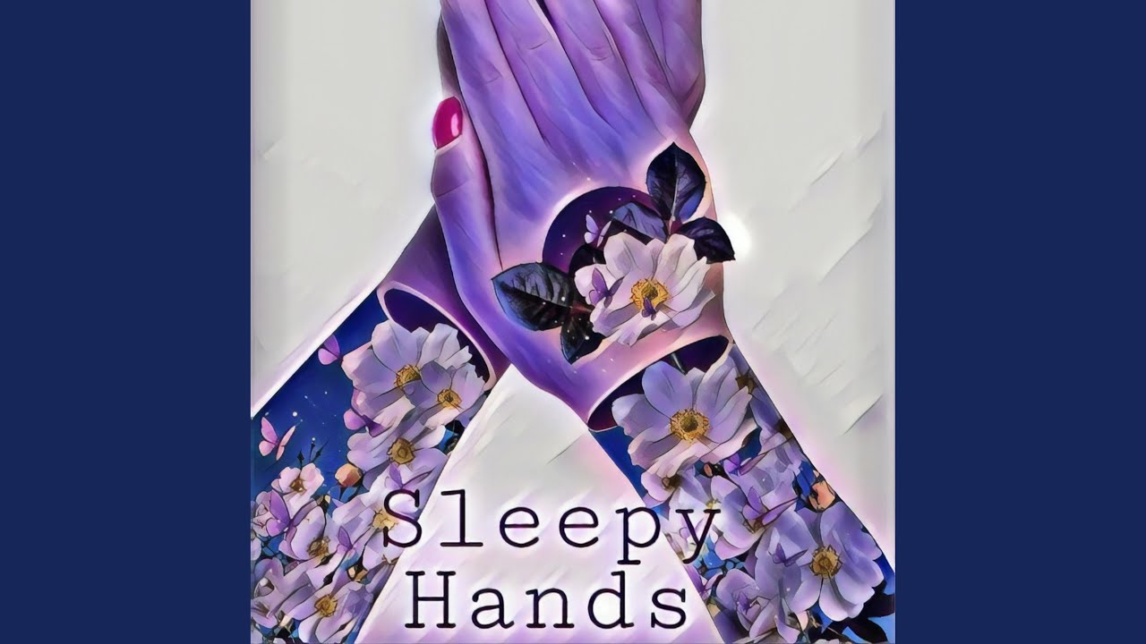 Sleepy Hands - YouTube