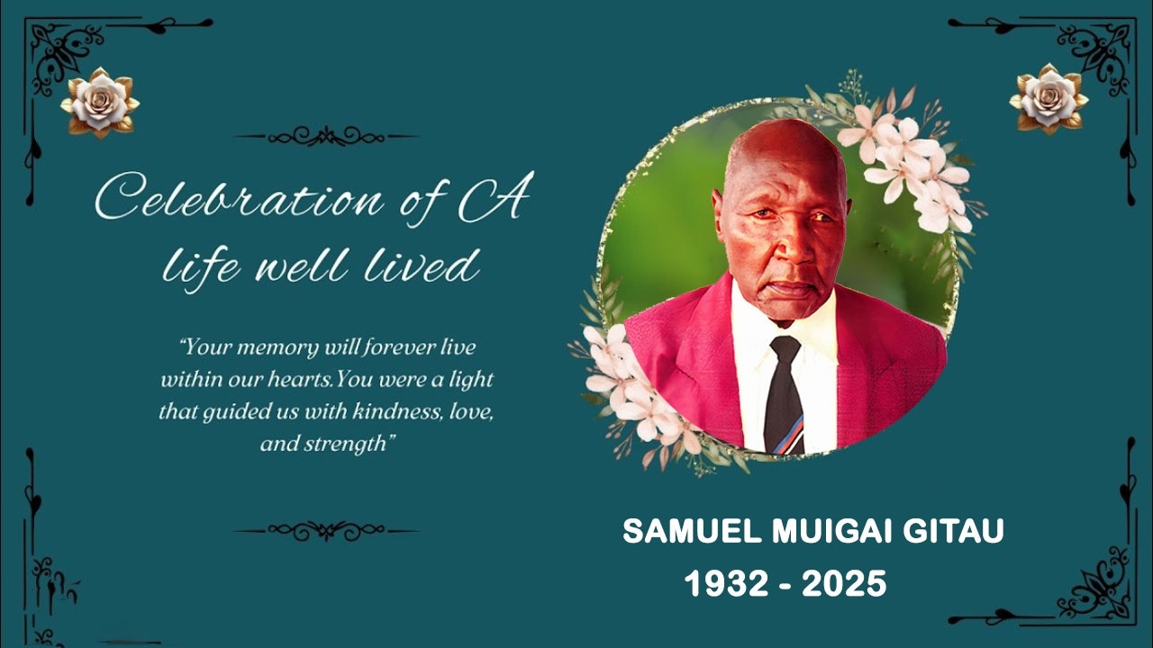 CELEBRATING THE LIFE OF SAMUEL MUIGAI GITAU - YouTube