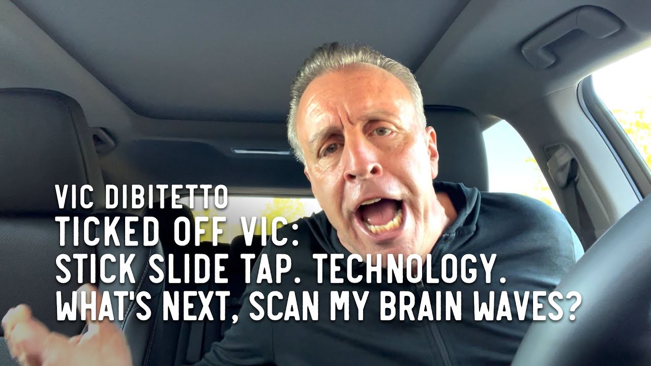 Ticked Off Vic: Stick slide tap. Technology. What's next, scan my brain ...