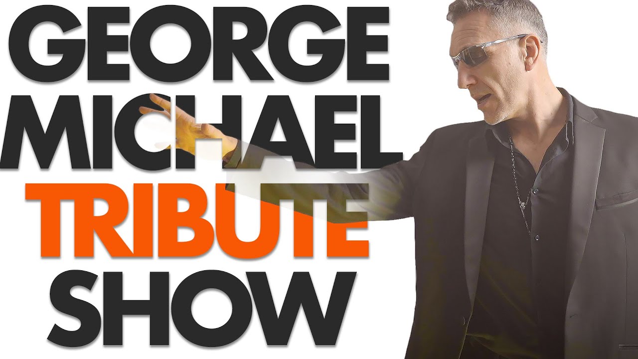 GEORGE MICHAEL TRIBUTE SHOW - YouTube
