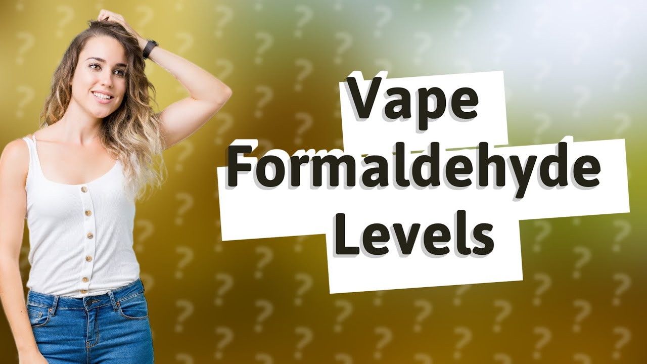 How much formaldehyde is in a vape? - YouTube