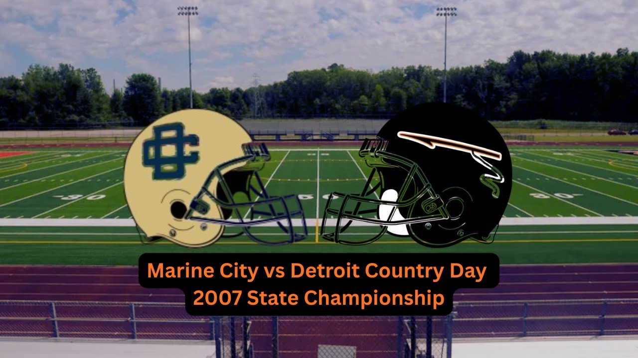 Marine City vs Detroit Country Day 2007 Division 4 State Championship ...