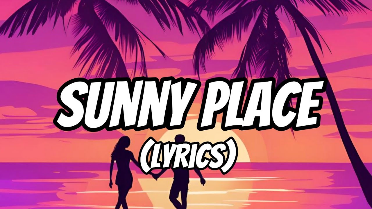 Sunny Place (Lyrics) - YouTube