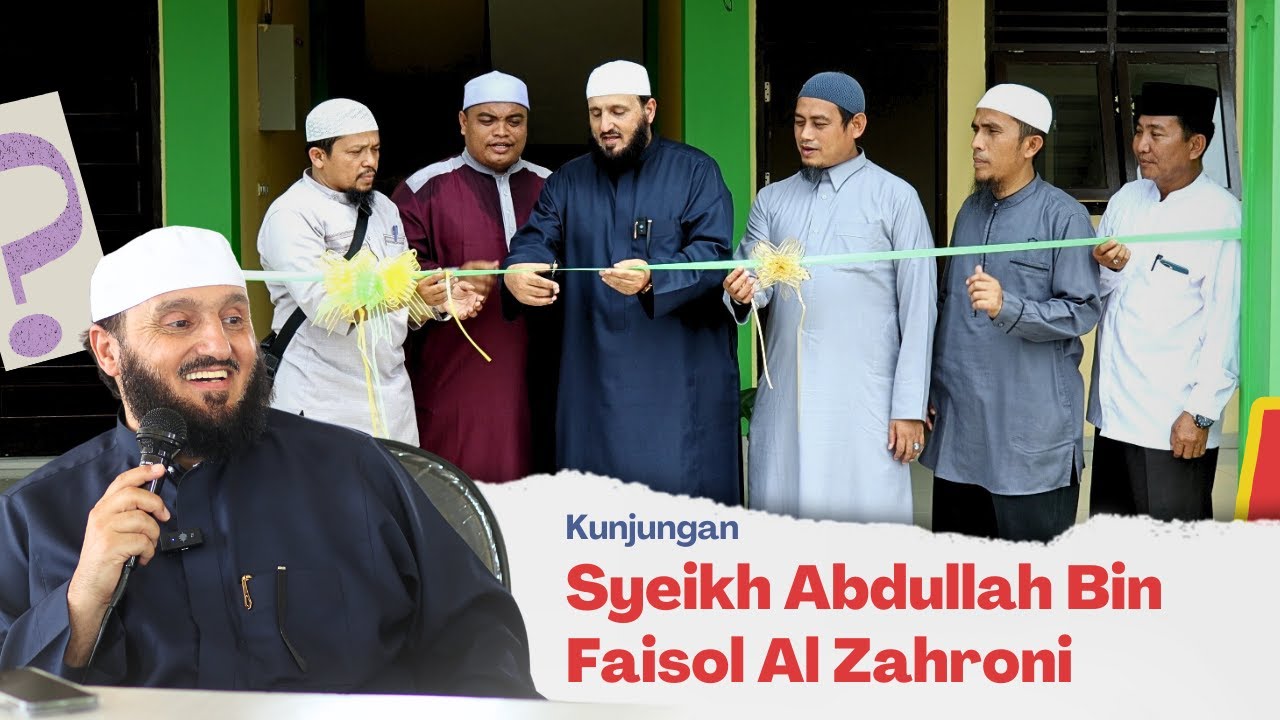 kunjungan Syeikh Abdullah Bin Faisol Al Zahroni ke Pondok Pesantren Al ...