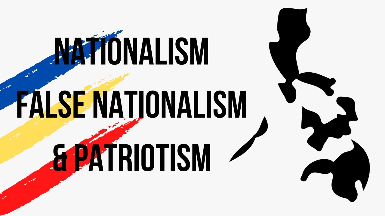 History 3 - Group 8 | NATIONALISM, FALSE NATIONALISM and PATRIOTISM ...