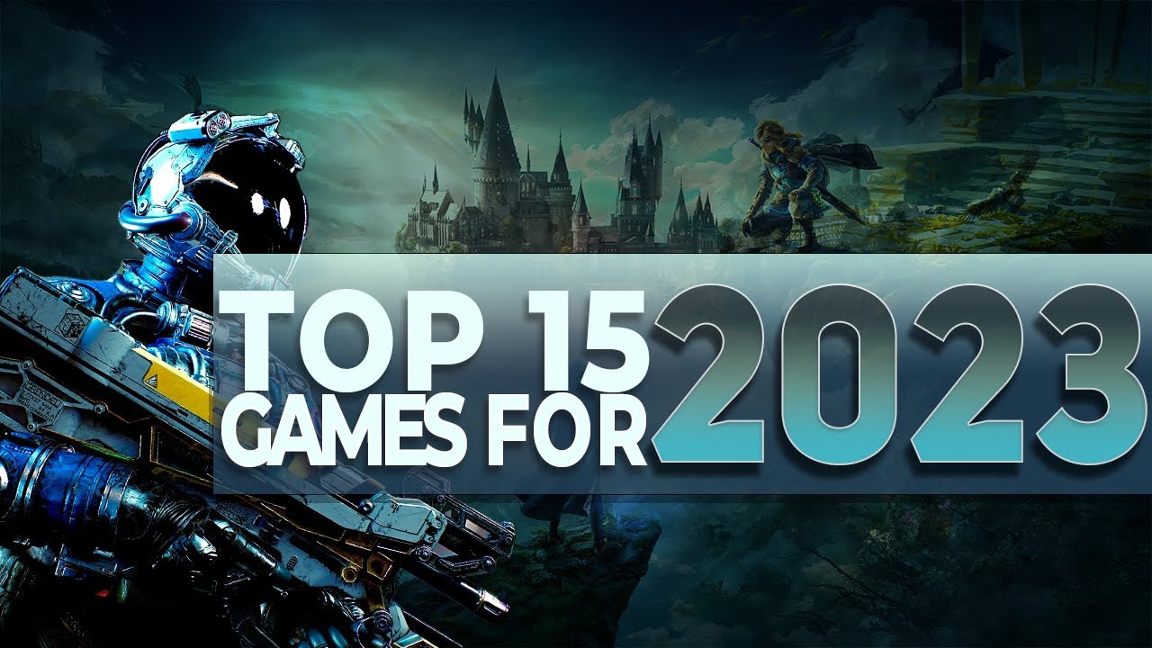 My Top 15 Games in 2023 - Let's Count Down On All The Hyped Games Of ...
