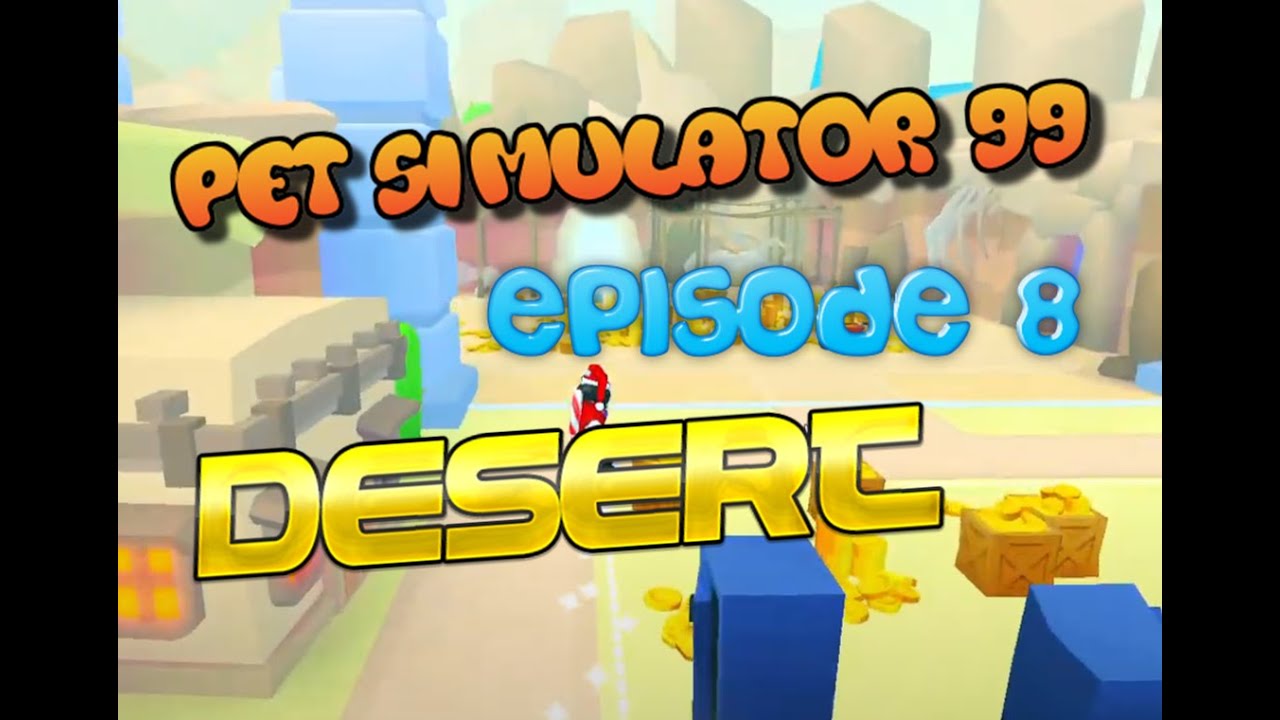 DESERT ! - Pet Sim 99 Ep8 - YouTube