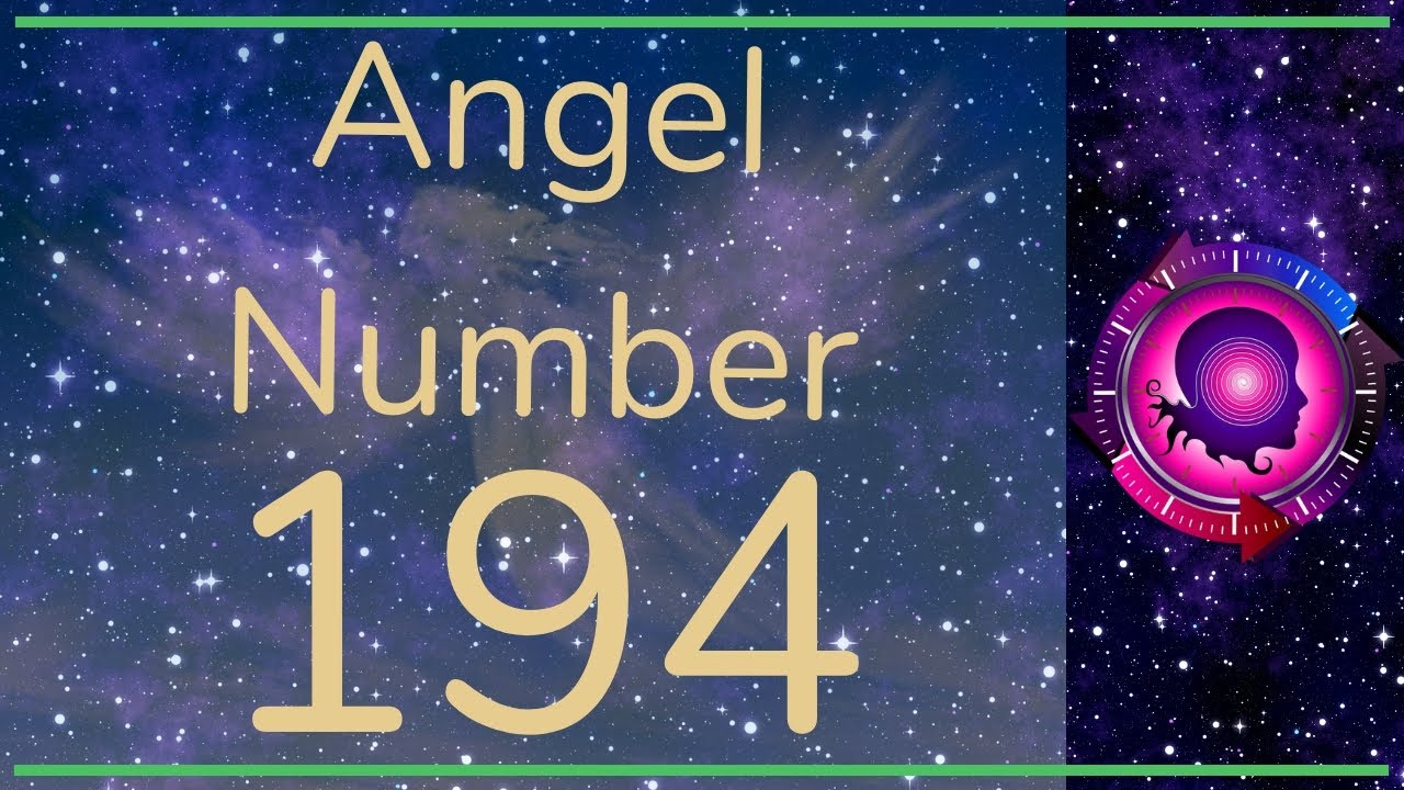 ANGEL NUMBER 194 - (Meanings & Symbolism) - ANGEL NUMBERS - YouTube