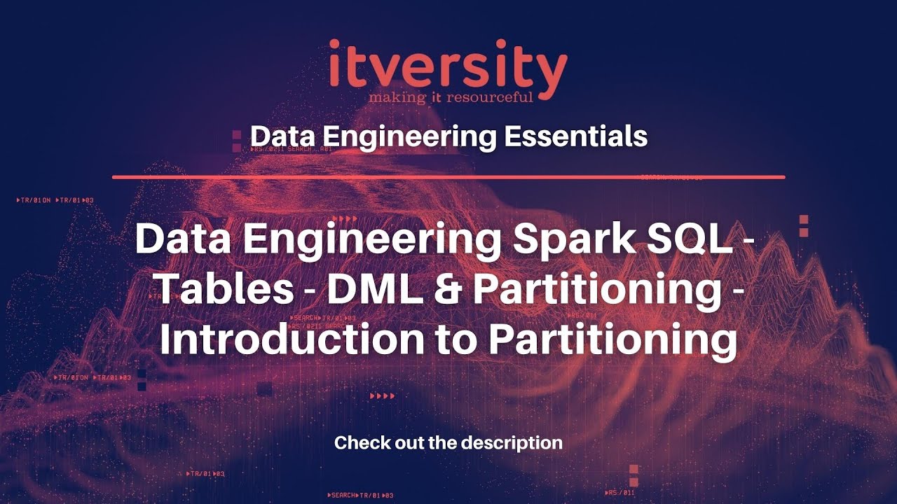 Data Engineering Spark SQL - Tables - DML & Partitioning - Introduction to Partitioning - YouTube
