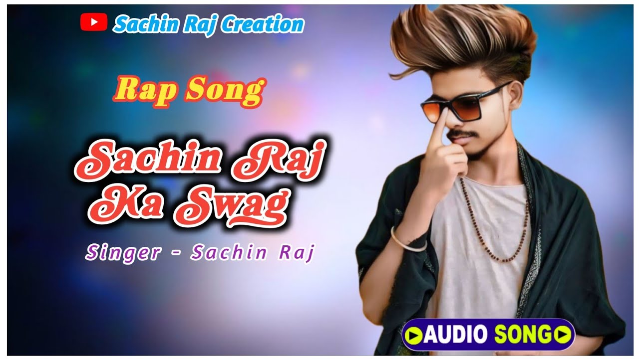 Sachin Raj Ka Swag Rap Song | Latest Song | New Version Song 2024 ...