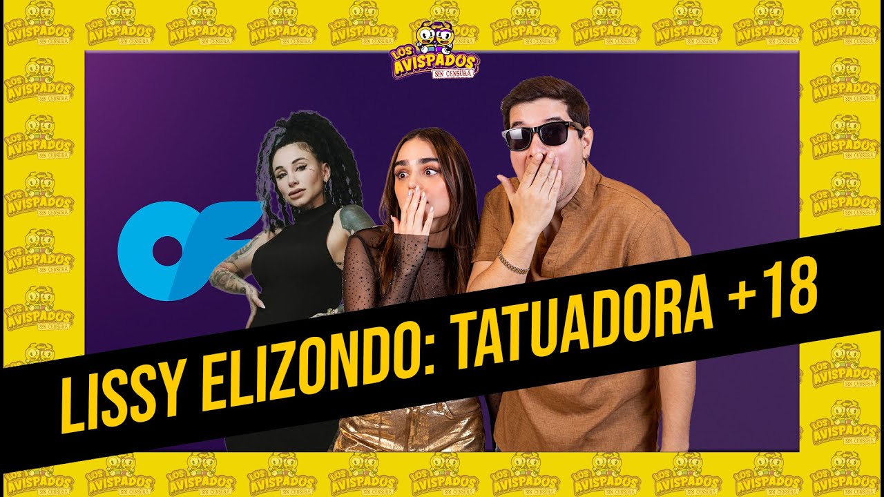 Avispados sin censura. Invitado especial: Lissy Elizondo. - YouTube