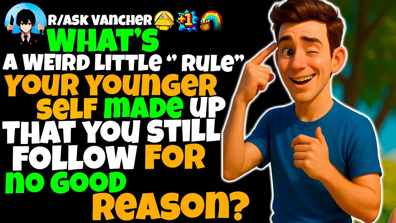 What’s A Weird Little "RULE" Your Younger Self Made Up That You Still ...