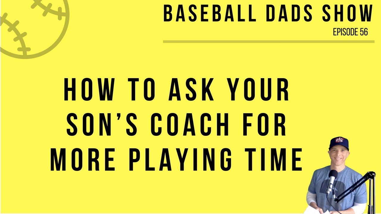 How To Ask Your Son’s Coach For More Playing Time - Paul Reddick Baseball - YouTube