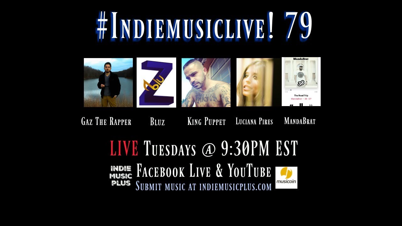 Indie Music LIVE! 79 - King Puppet, BluZ Music, Gaz The Rapper, Luciana ...