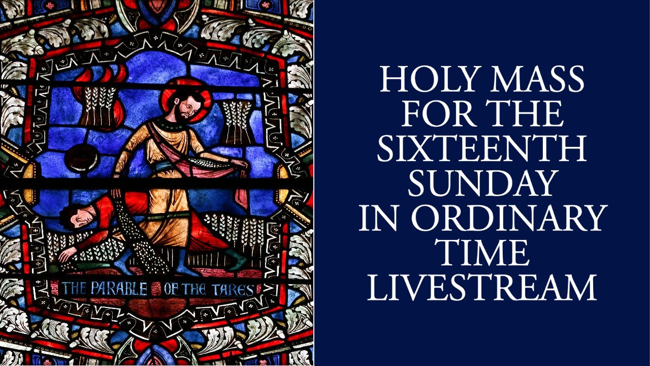 Holy Mass for the Sixteenth Sunday in Ordinary Time - YouTube