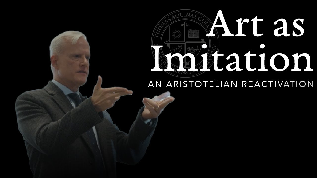 Dr. Daniel McInerny: “Art as Imitation: An Aristotelian Re-Activation ...