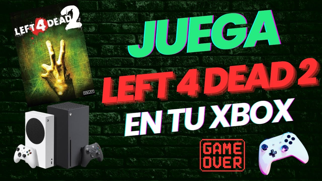 JUEGA LEFT 4 DEAD 2 EN TU XBOX ONE, SERIES S/X🤯‼️ - YouTube