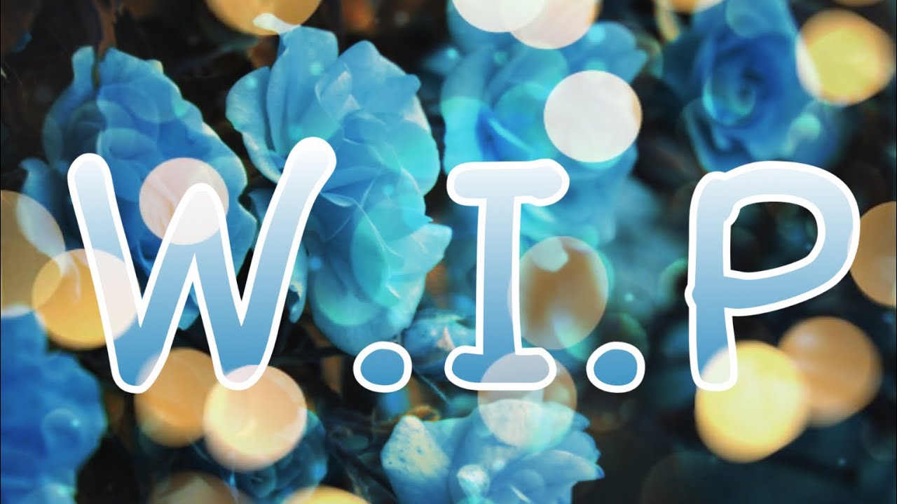 ~W.I.P~ - YouTube