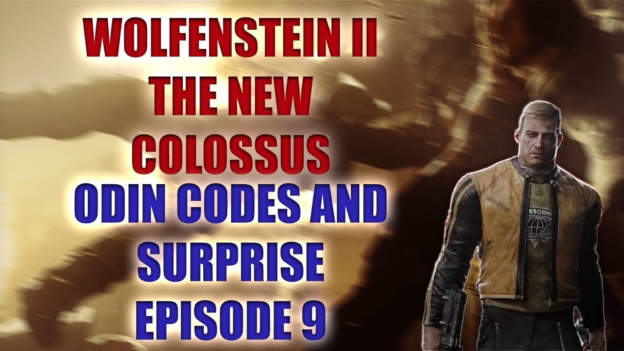 ODIN Codes and A Surprise ! - Wolfenstein II The New Colossus Ep.9 ...