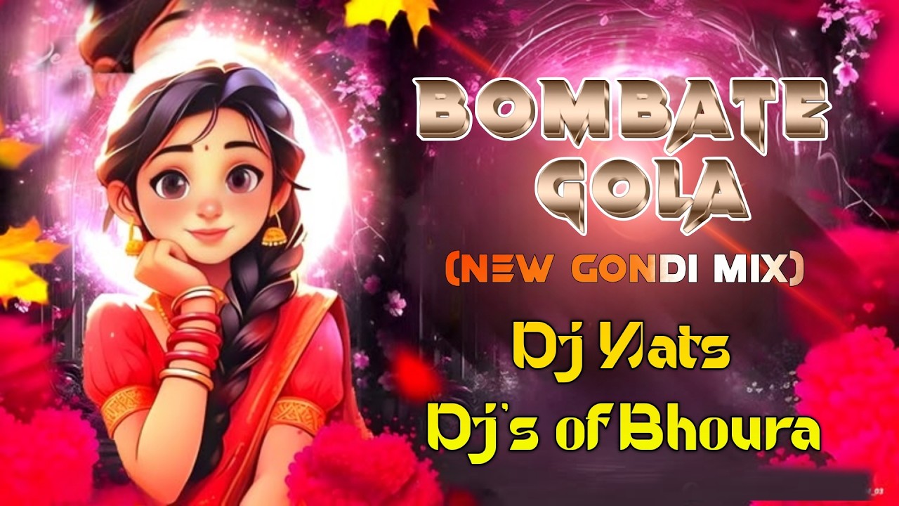 | Bombate Gola - | Shivam Erpache | (New-Gondi-Mix) (Dj Nats Bhoura ...