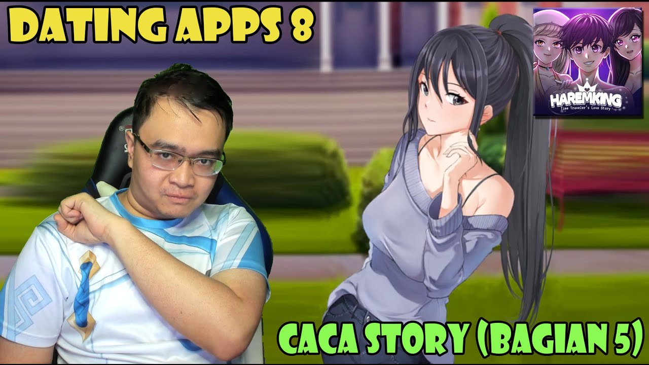 DATING APPS 8 - CACA STORY BAGIAN 5 - Kode Keras Season 3 (Harem King ...