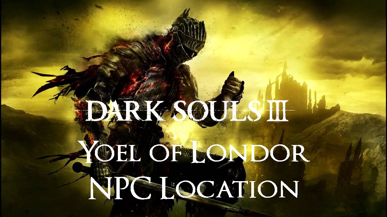Dark Souls 3 - Yoel Of Londor NPC Location & Diolouge - YouTube