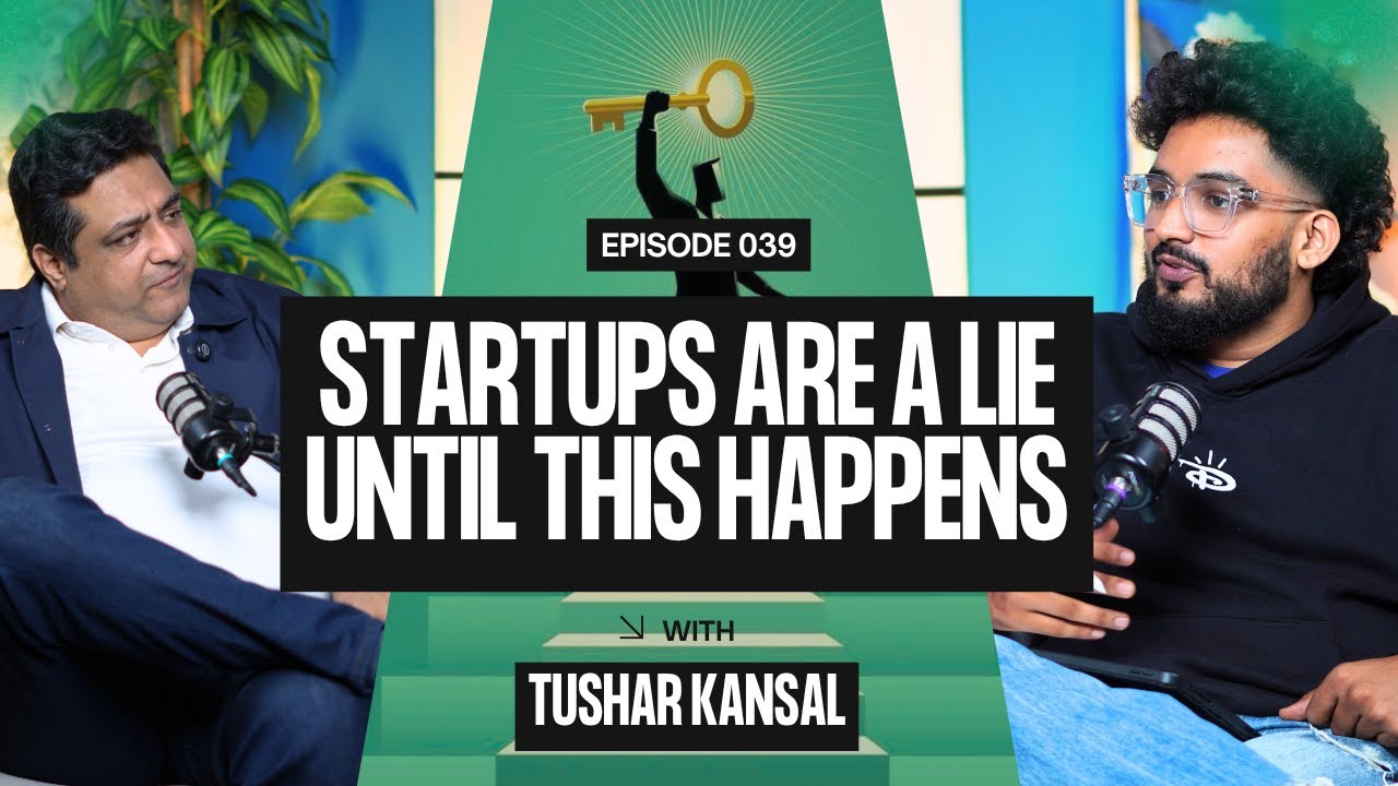 Startups Are a Lie Until THIS Happens… with Tushar Kansal #podcast - YouTube