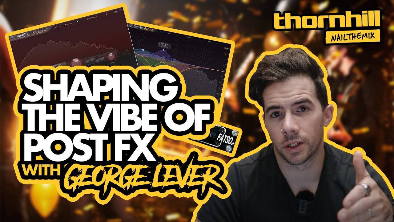 MIXING THORNHILL POST-PRODUCTION w/ George Lever - YouTube