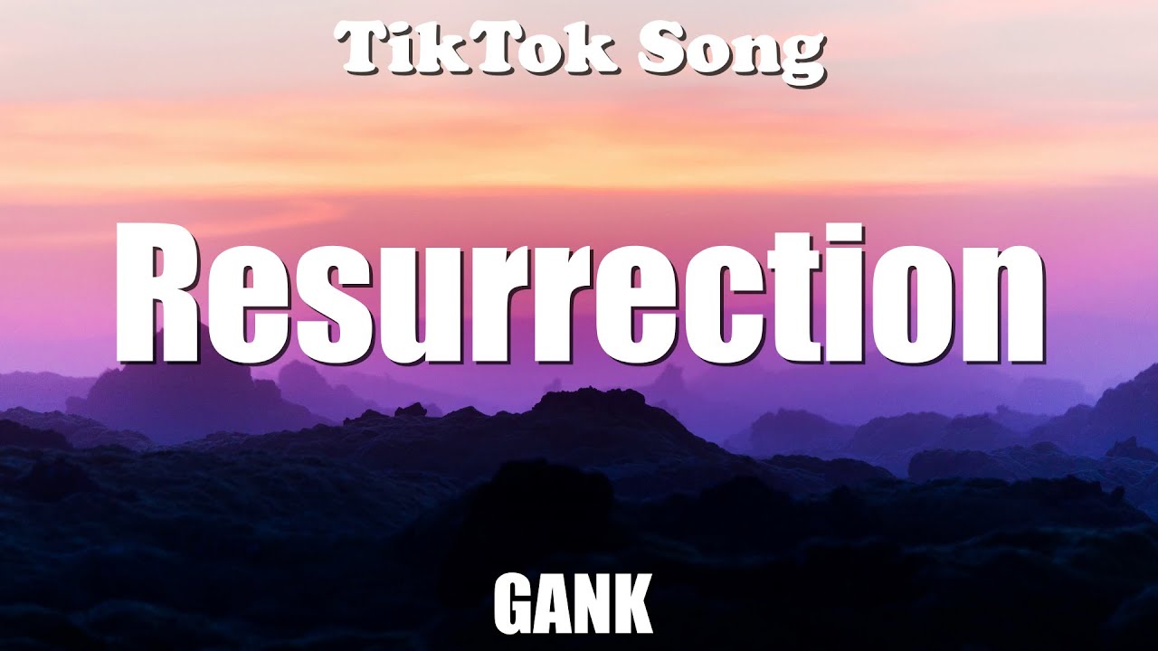 GANK - Resurrection (Lyrics) - TikTok Song - YouTube